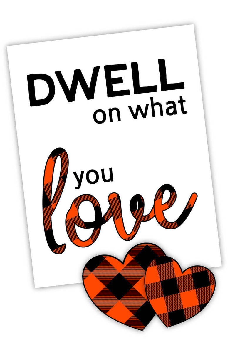 Dwell On What You Love - Printable Sign (PDF) – Sunshine And Rainy Days